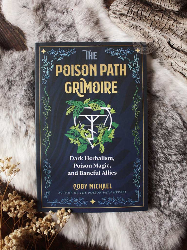 The Poison Path Grimoire - Dark Herbalism, Poison Magic, and Baneful A ...
