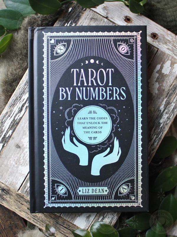 Tarot by Numbers - Learn the Codes that Unlock the Meaning of the Card ...